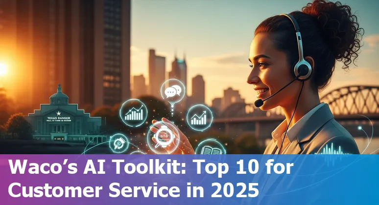 Top 10 AI Tools Every Customer Service Professional in Waco Should Know ...